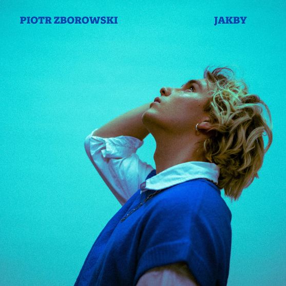 Piotr Zborowski jak Charlie Puth?! “Jakby” już dostępne! – M MAG